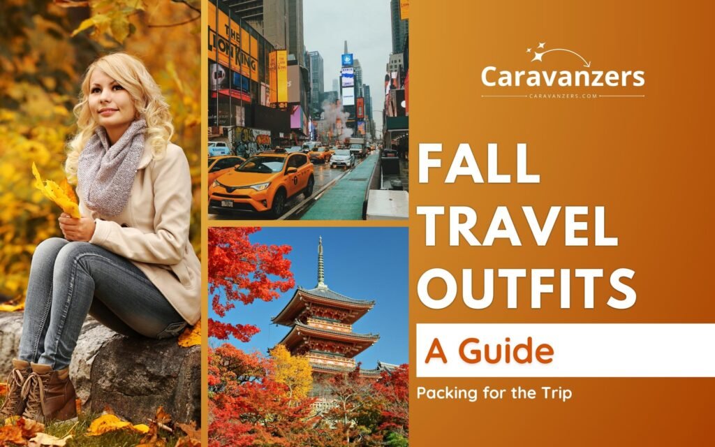 Fall Travel Outfits for Women - A Guide to Packing for the Trip